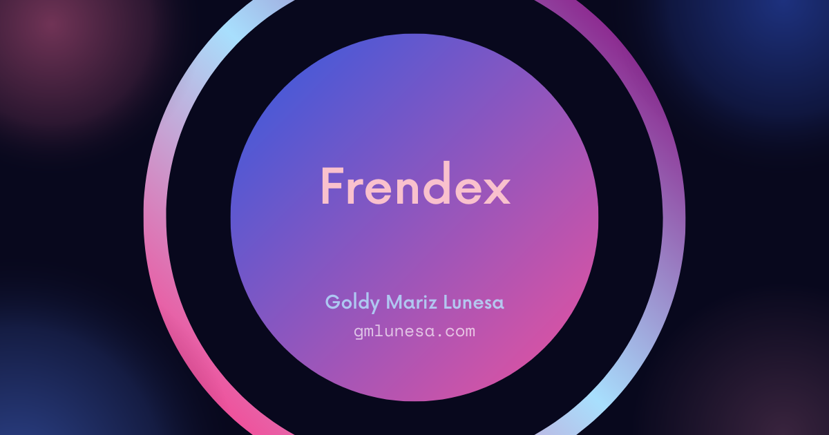 Frendex | Goldy Mariz Lunesa | gmlunesa